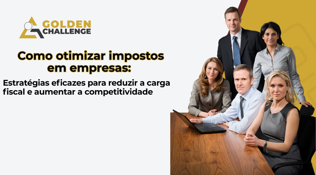 Como otimizar impostos em empresas: Estratégias eficazes para reduzir a ...